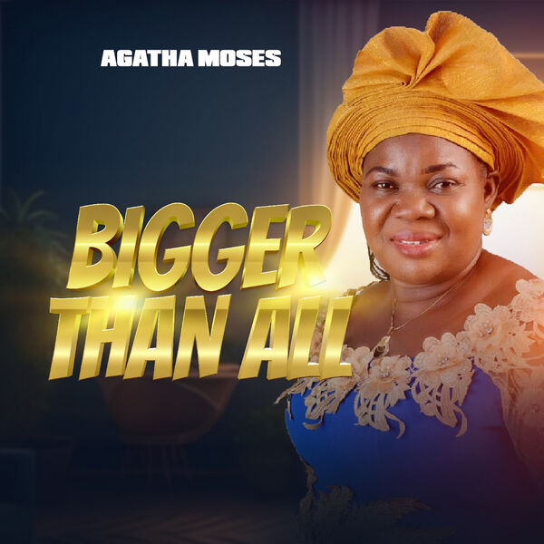 Bigger than all, Agatha Moses - Qobuz