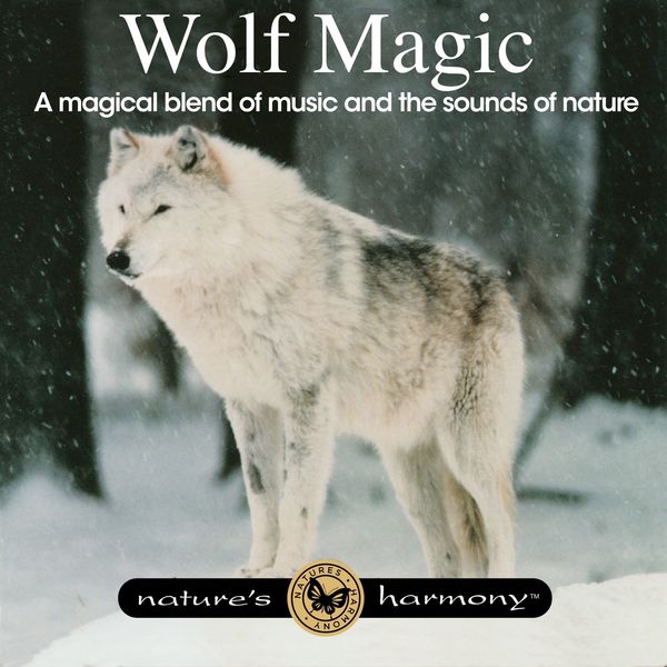 Wolf Magic (A Magical Blend of Music and the Sounds of Nature), Nature ...