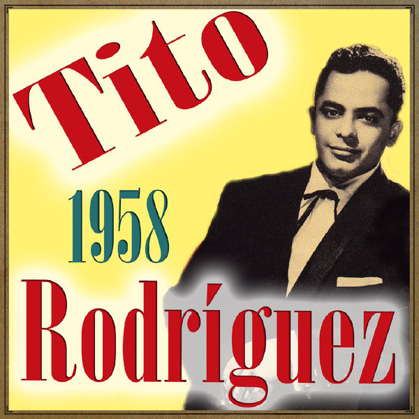 Tito Rodríguez. 1958, Tito Rodriguez - Qobuz