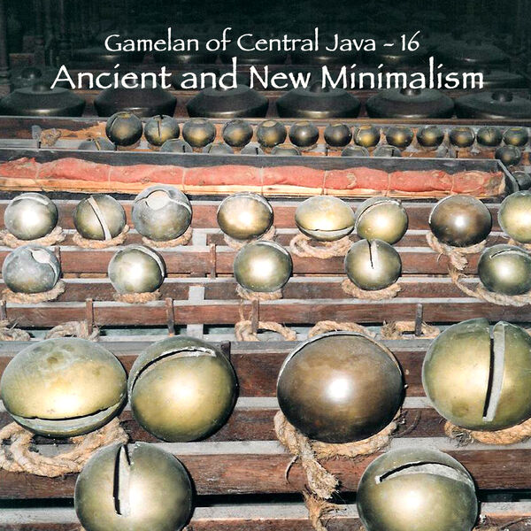 Gamelan of Central Java - 16 Ancient and New Minimalism, Various Composers de Musicians of ISI ...