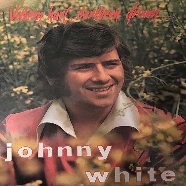 Verloren Hart, Verloren Droom, Johnny White - Qobuz