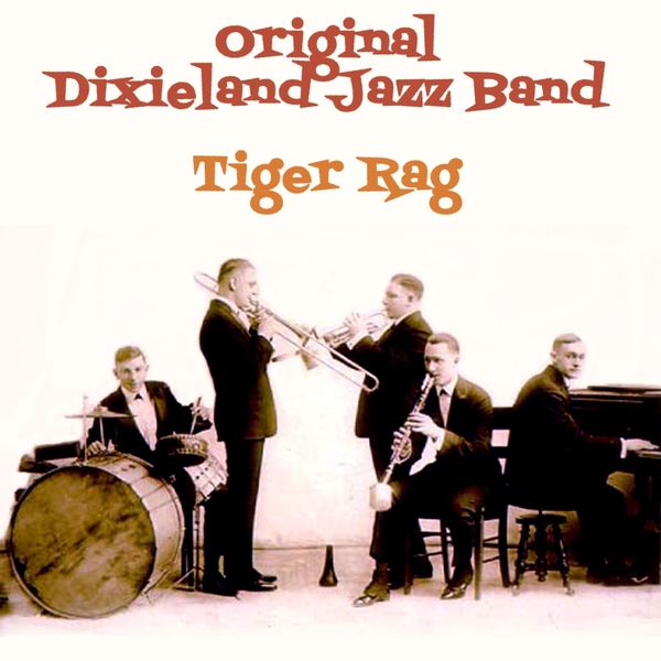 Tiger Rag, Original Dixieland Jazz Band - Qobuz