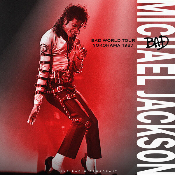 Bad World Tour Yokohama 1987 (Live), Michael Jackson - Qobuz