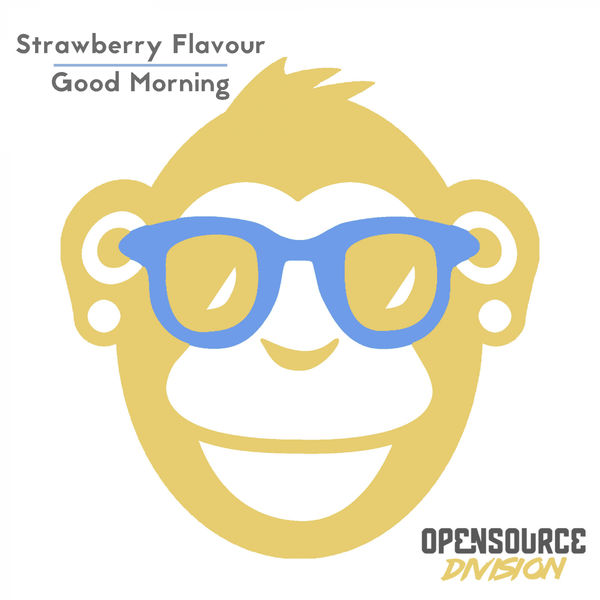 Good Morning (Original Mix), Strawberry Flavour - Qobuz