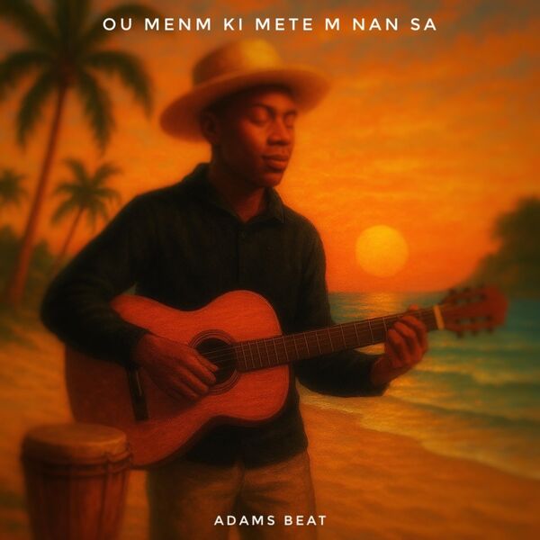 Ou Menm Ki Mete M Nan Sa, Adams Beat - Qobuz