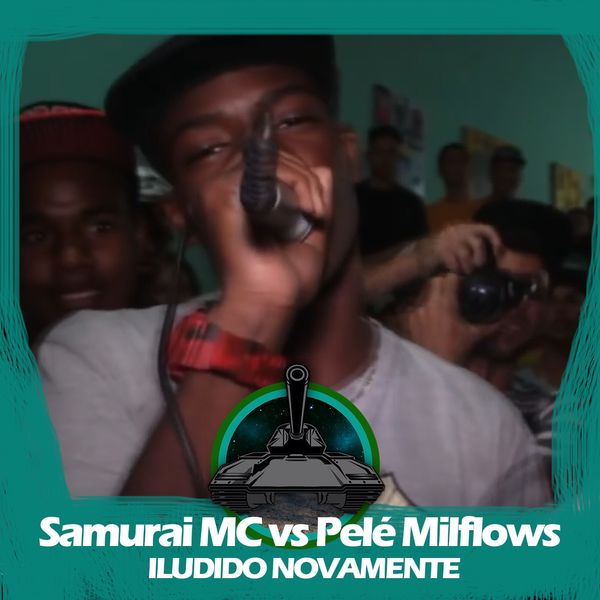 Samurai MC X Pelé MilFlows (Iludido Novamente), Batalha do Tanque - Qobuz