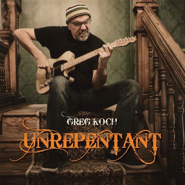 Unrepentant, Greg Koch - Qobuz