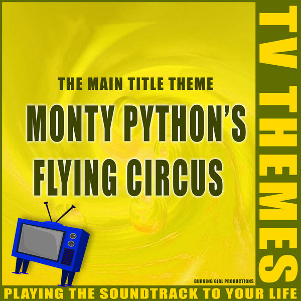 Monty Python's Flying Circus - The Main Title Theme, TV Themes - Qobuz