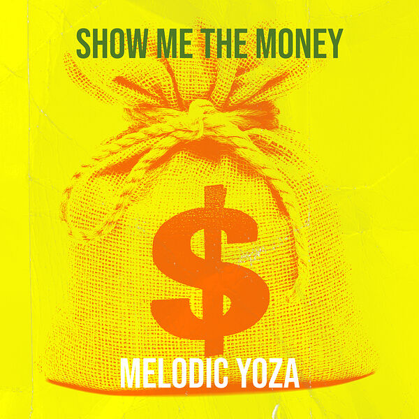 Show Me the Money, Melodic Yoza - Qobuz