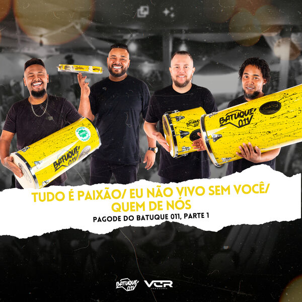 Tudo É Paixão / Eu Não Vivo Sem Você / Quem de Nós (Ao Vivo), Batuque ...