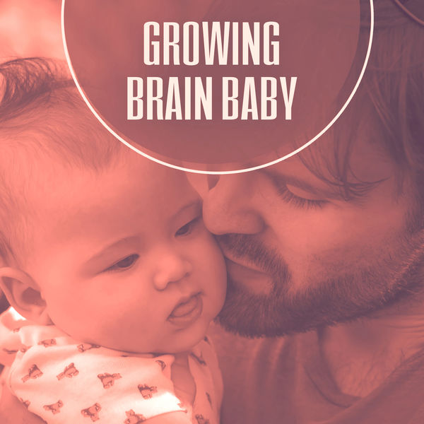 Growing Brain Baby – Sounds for Brilliant Toddlers, Build Your Baby IQ ...