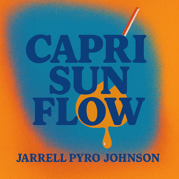 Capri Sun Flow, Jarrell Pyro Johnson - Qobuz