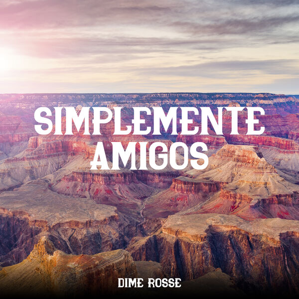 Simplemente Amigos (Cover), Dime Rosse - Qobuz