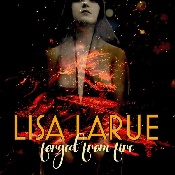 forged from fire, Lisa LaRue - Qobuz