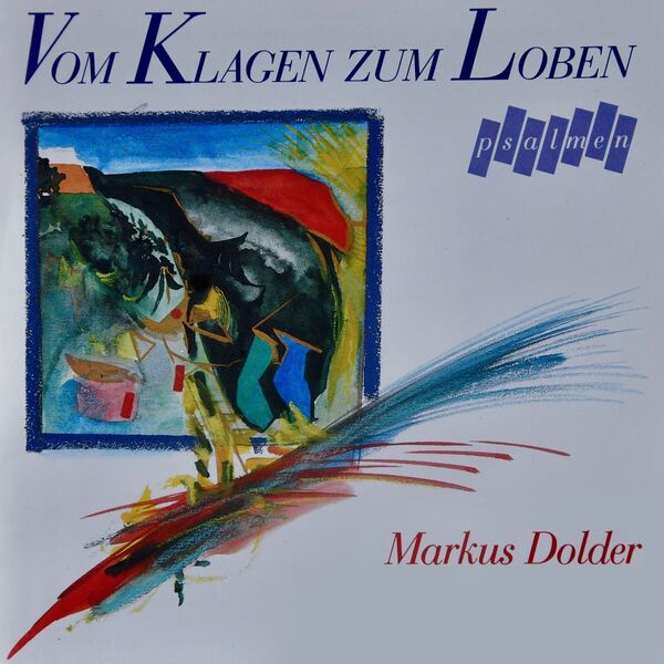 Vom Klagen zum Loben (Psalmen), Markus Dolder - Qobuz