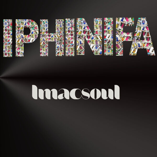 Iphinifa, Imacsoul - Qobuz