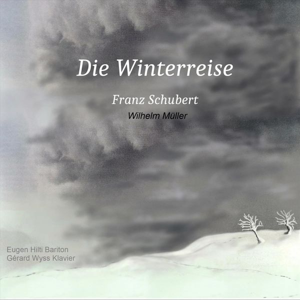 Die Winterreise, Franz Schubert von Eugen Hilti - Qobuz