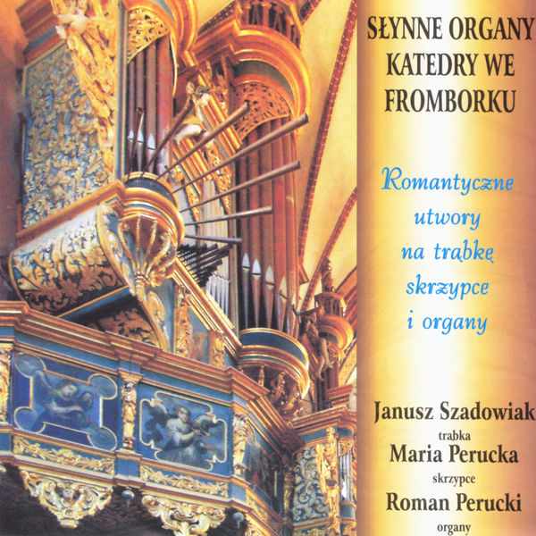 The famous organs from Frombork Cathedral, Janusz Szadowiak - Qobuz