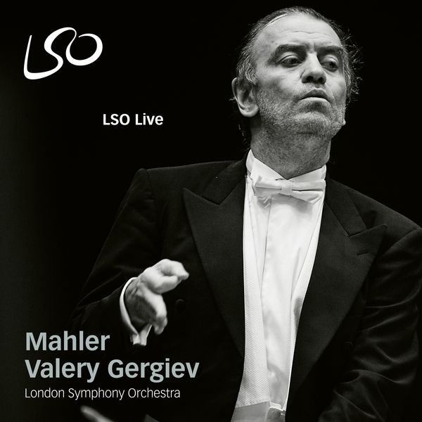 Valery Gergiev's Mahler highlights, London Symphony Orchestra - Qobuz