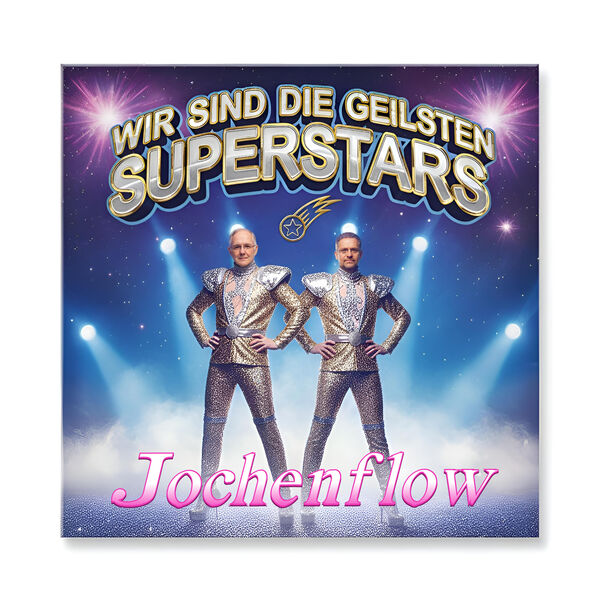 Wir sind die Geilsten Superstars, Jochenflow - Qobuz
