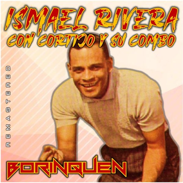 Borinquen (Remastered), Ismael Rivera - Qobuz