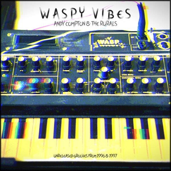 Waspy Vibes - Unreleased Grooves from 1996 & 1997, Andy Compton - Qobuz