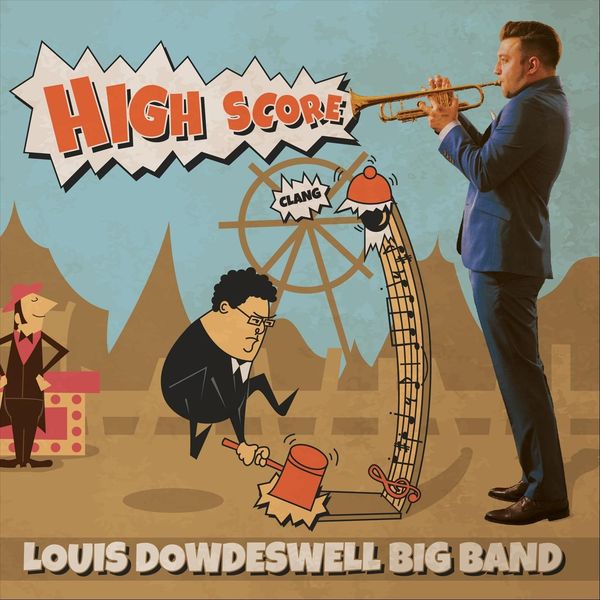 High Score, Louis Dowdeswell Big Band - Qobuz