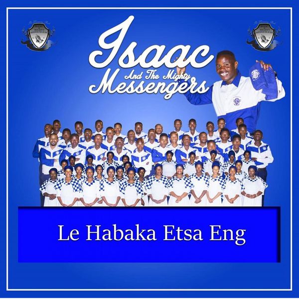 Le Habaka Etsa Eng, Isaac And The Mighty Messengers - Qobuz