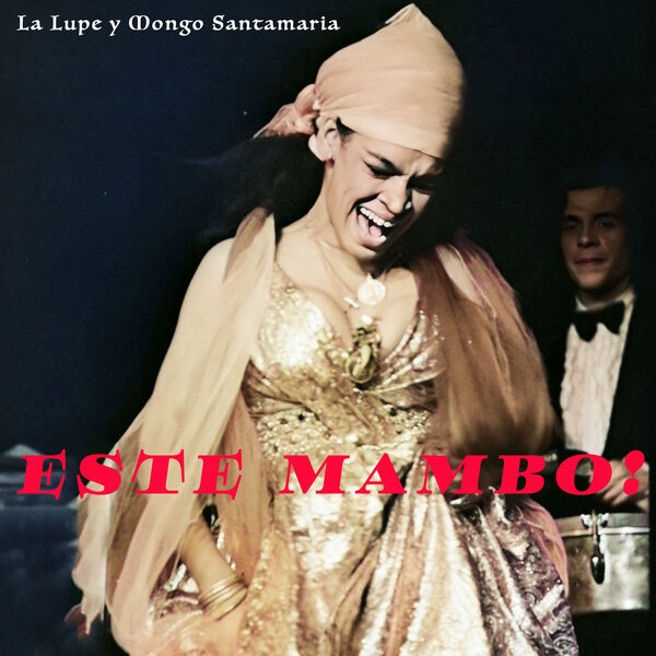 Este Mambo! La Lupe y Mongo: La Esencia de la Salsa, La Lupe - Qobuz