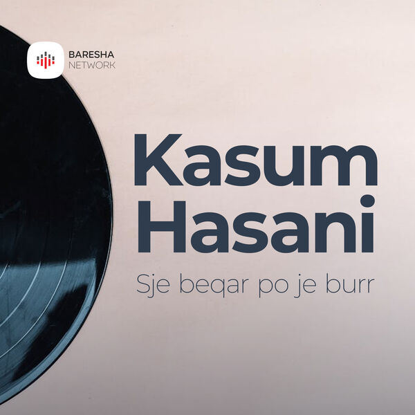 Sje beqar po je burr, Kasum Hasani - Qobuz