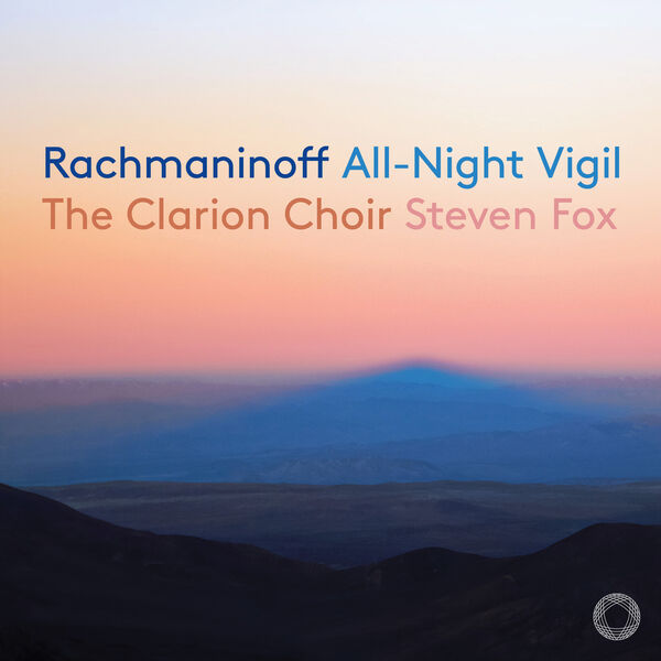 Rachmaninoff: All-Night Vigil, Op. 37 "Vespers", The Clarion Choir - Qobuz