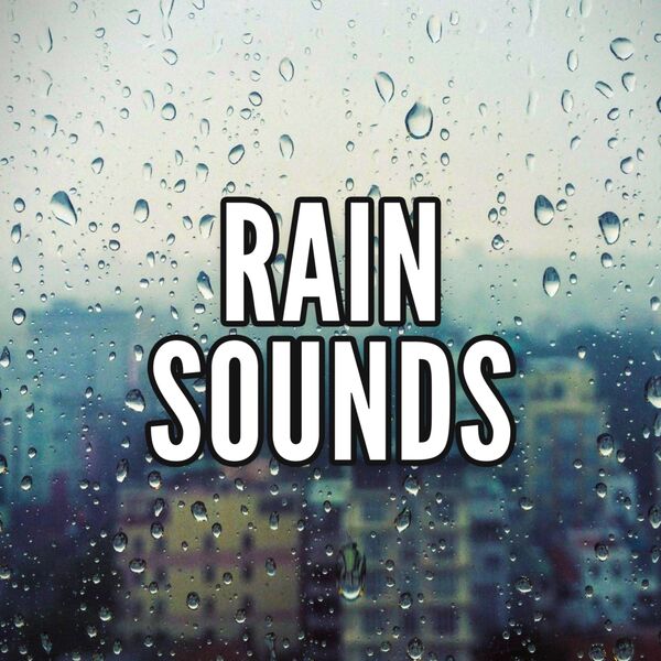 Rain Sounds, Rain Sounds & Rain For Deep Sleep - Qobuz