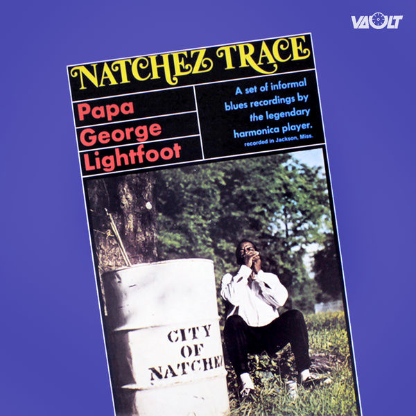 Natchez Trace, Papa George Lightfoot - Qobuz