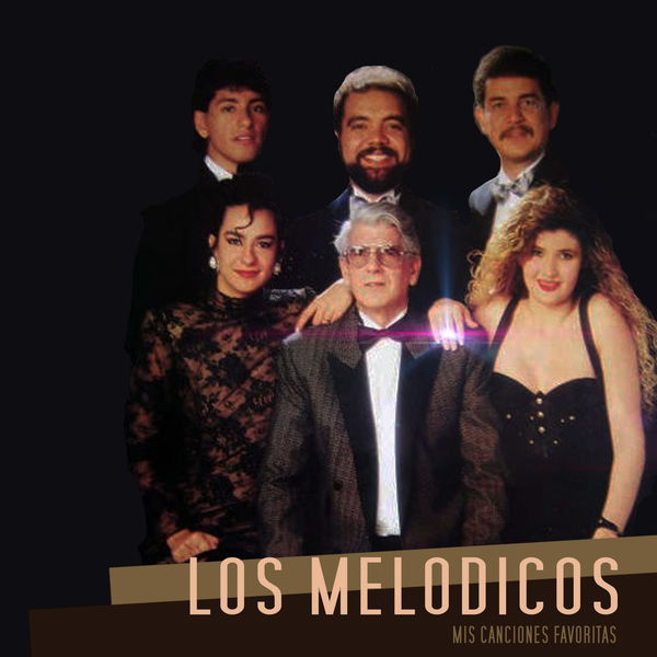 Mis Canciones Favoritas, Los Melodicos - Qobuz