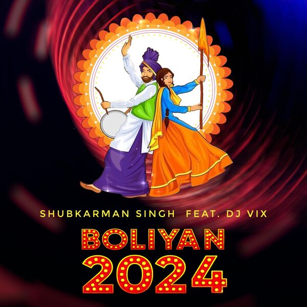 Boliyan 2024 (feat. DJ Vix), Shubkarman Singh - Qobuz
