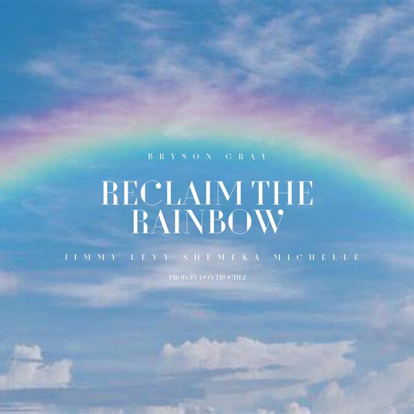 Reclaim The Rainbow (feat. Jimmy Levy), Bryson Gray - Qobuz