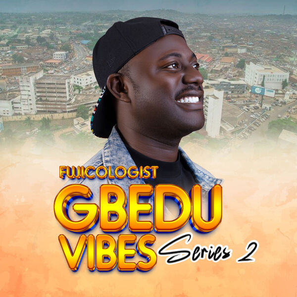 Gbedu Vibes Series 2 (Live), Fujicologist - Qobuz