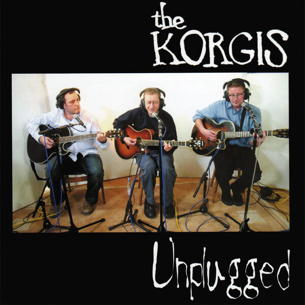 Unplugged, The Korgis - Qobuz