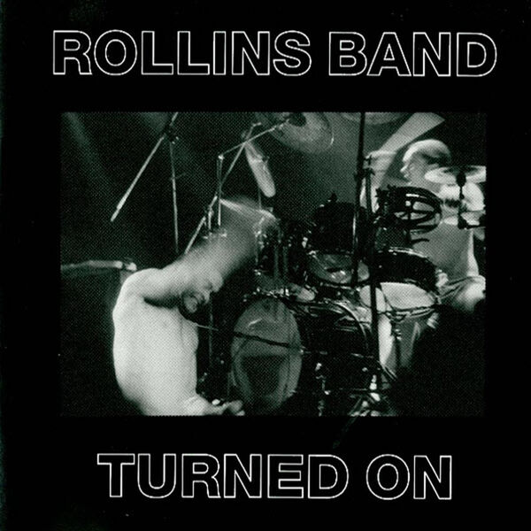 Turned On, Rollins Band - Qobuz