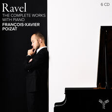 Ravel: The Complete Works with Piano, Francois Xavier Poizat - Qobuz
