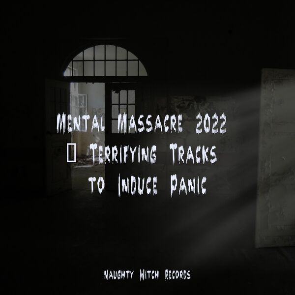 Mental Massacre 2022 | Terrifying Tracks to Induce Panic, The Haunted ...