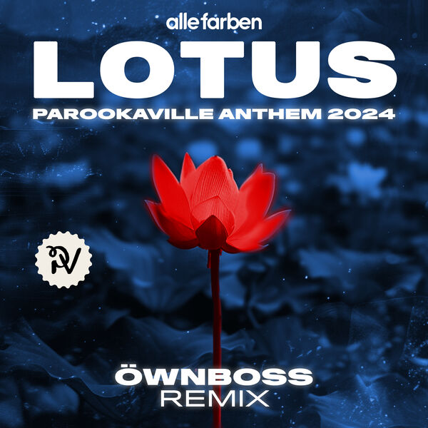 Lotus (PAROOKAVILLE Anthem 2024) (Öwnboss Remix), Öwnboss - Qobuz
