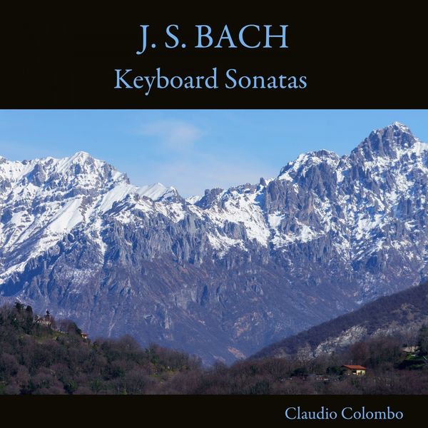 J. S. Bach: Keyboard Sonatas, Johann Sebastian Bach by Claudio Colombo ...