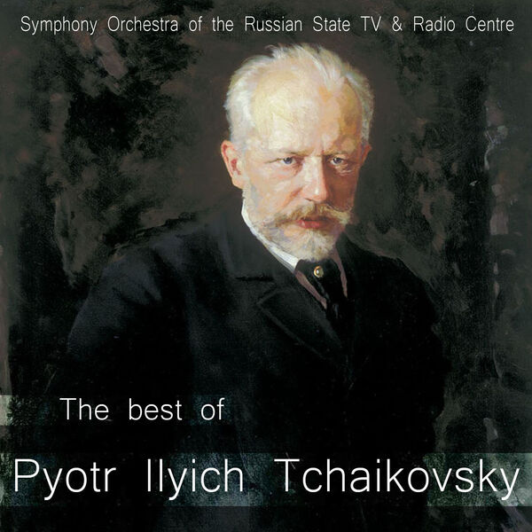 The Best of Pyotr Ilyich Tchaikovsky, Symphony Orchestra of the Russian ...