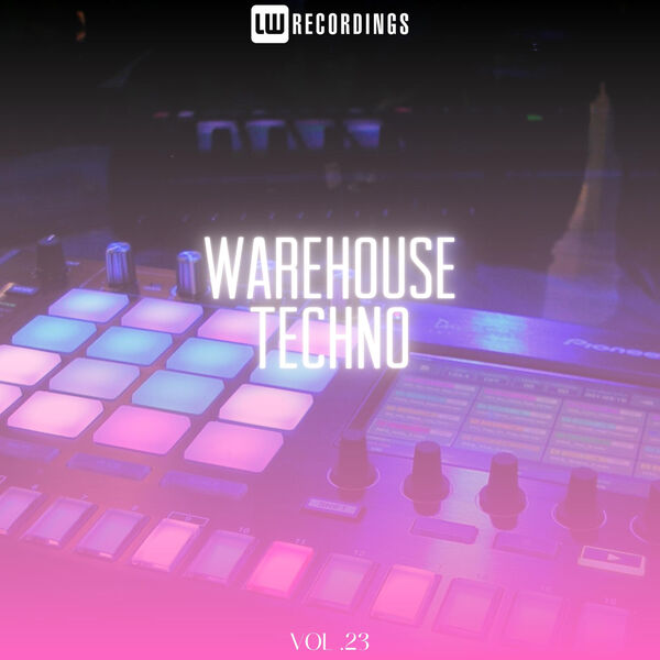 Warehouse Techno, Vol. 23, Various Artists - Qobuz