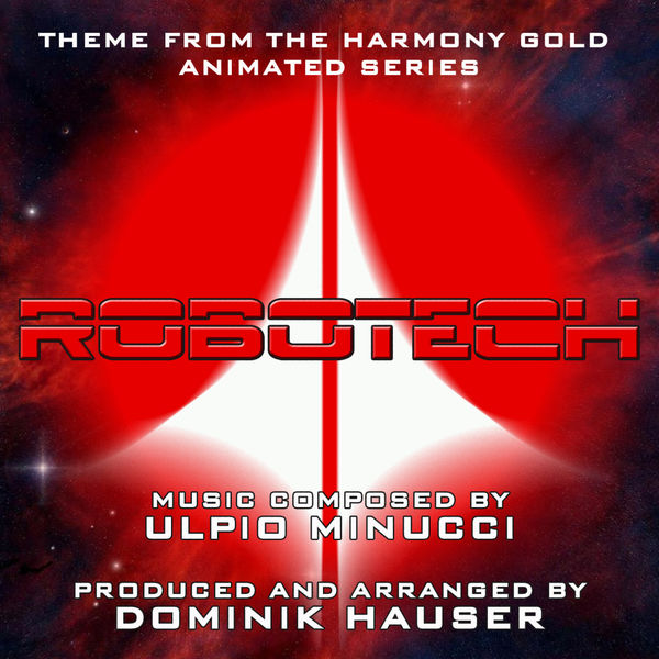 Robotech - Main Title Theme from the Harmony Gold TV Series (Single), Dominik Hauser - Qobuz