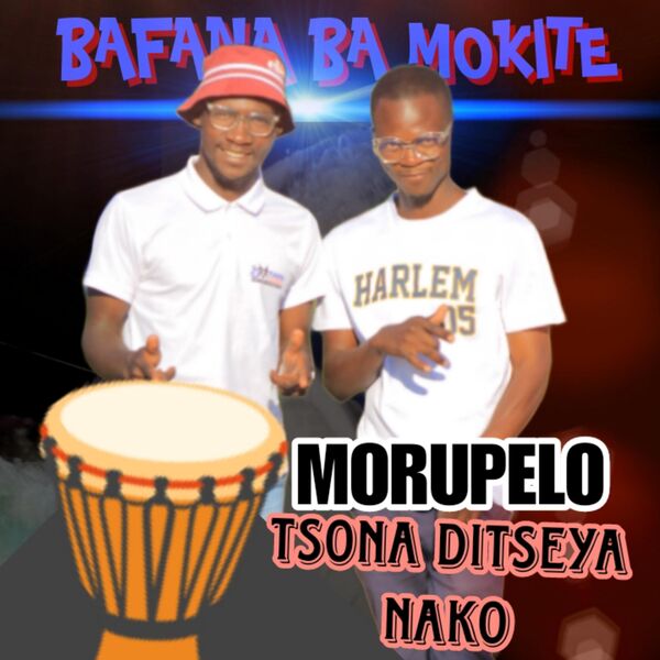 Tsona Ditseya Nako (original Audio), Bafana Ba Mokite - Qobuz