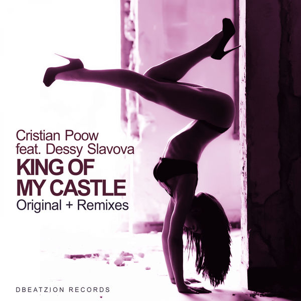 King Of My Castle (feat. Dessy Slavova), Cristian Poow - Qobuz