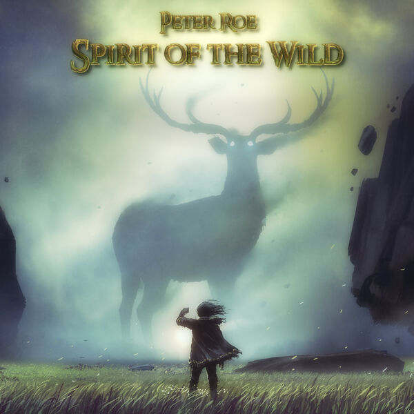 Spirit of the Wild, Peter Roe - Qobuz