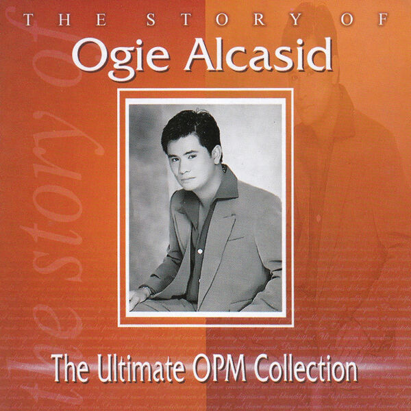 The Story of Ogie Alcasid: The Ultimate OPM Collection, Ogie Alcasid ...